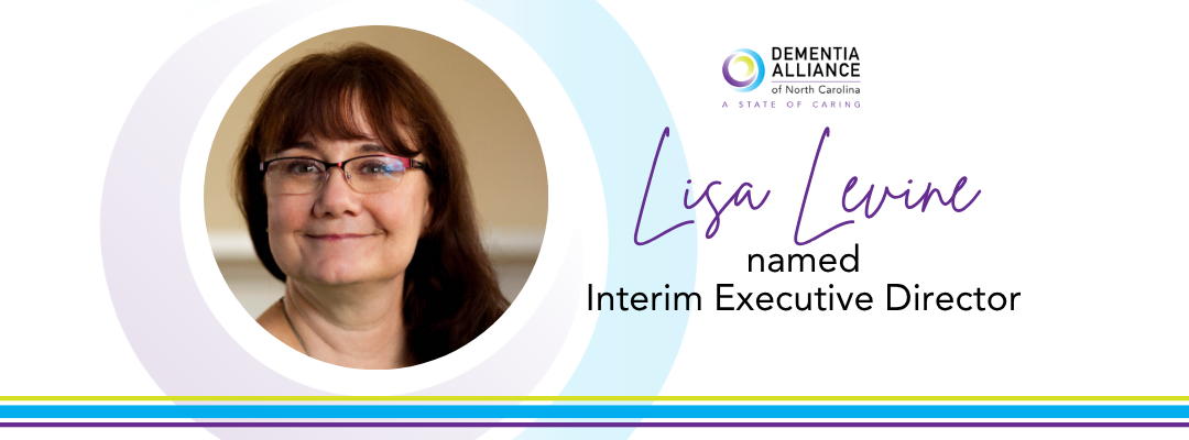 Dementia Alliance of North Carolina Names Lisa Levine Interim Executive ...